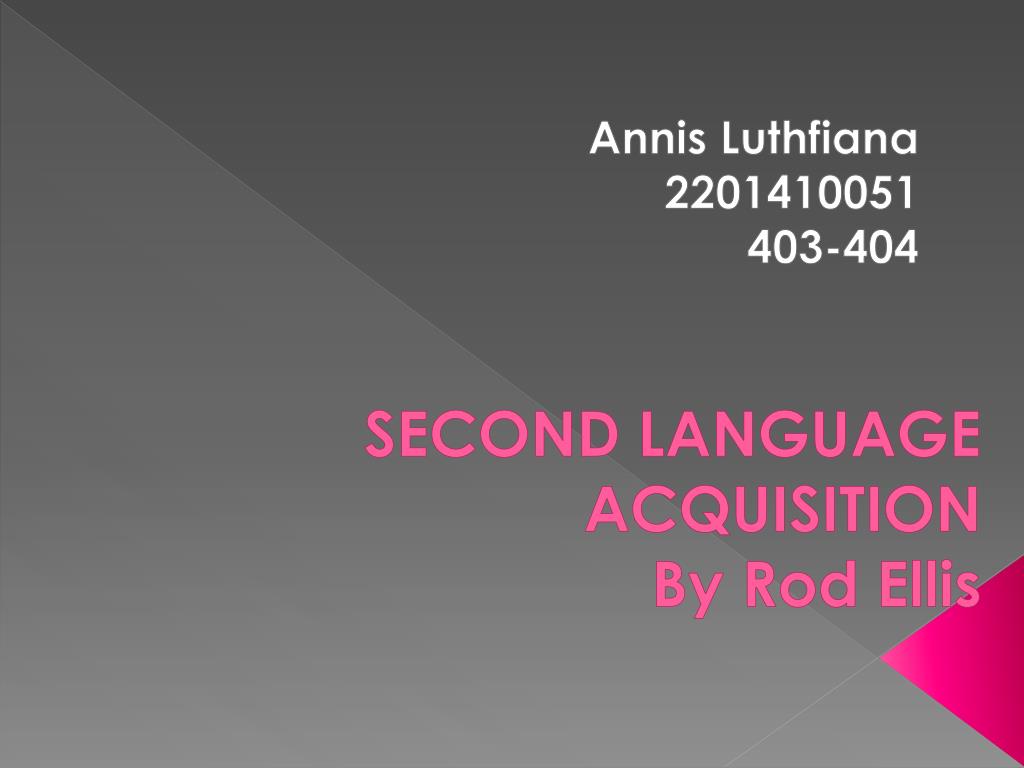 PPT - SECOND LANGUAGE ACQUISITION By Rod Ellis PowerPoint Presentation ...