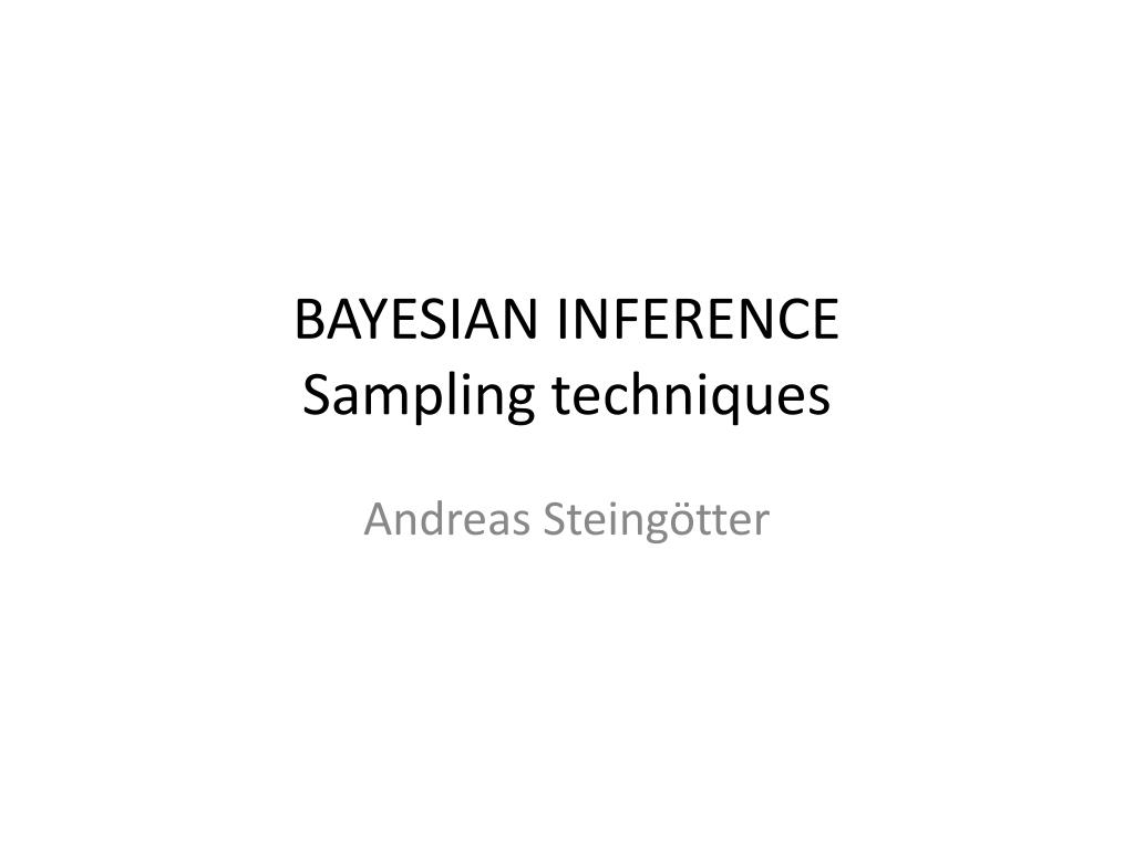 PPT - BAYESIAN INFERENCE Sampling techniques PowerPoint Presentation ...