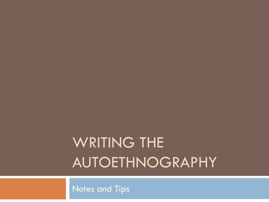 PPT - Writing the Autoethnography PowerPoint Presentation, free ...