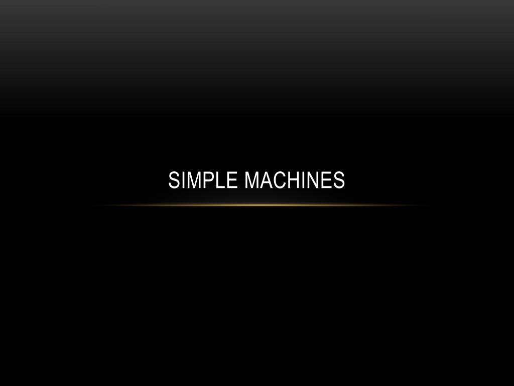 PPT - Simple Machines PowerPoint Presentation, free download - ID:2639076