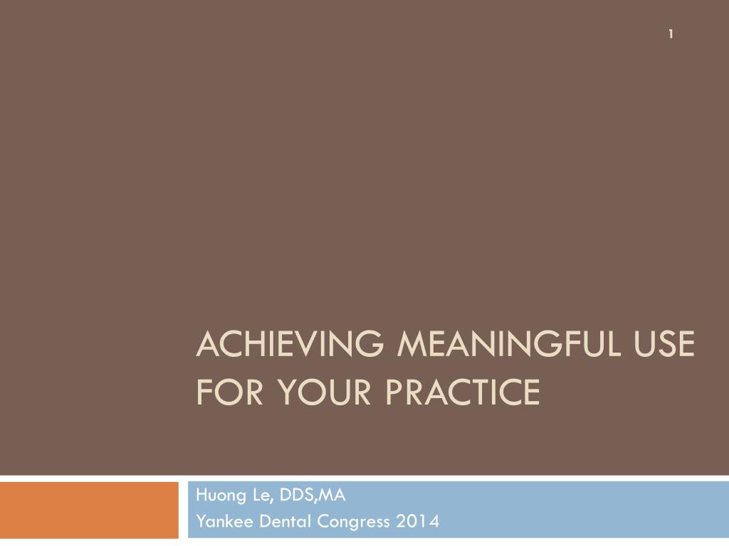 PPT - ACHIEVING MEANINGFUL USE FOR YOUR PRACTICE PowerPoint ...