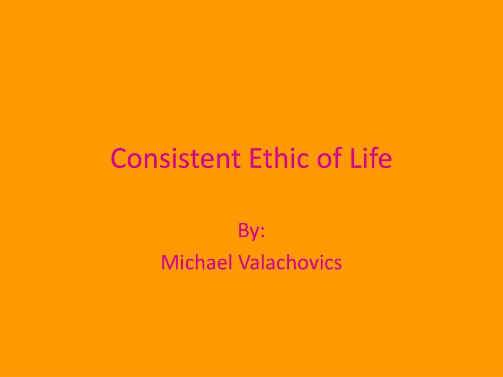 PPT - Consistent Ethic of Life PowerPoint Presentation, free download ...