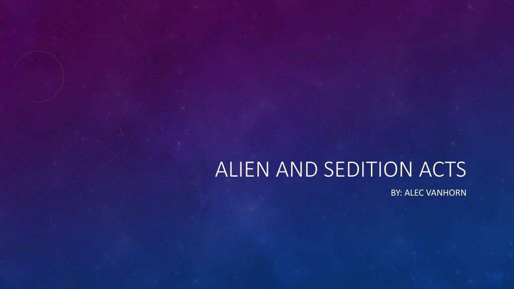 PPT - Alien and sedition acts PowerPoint Presentation, free download ...