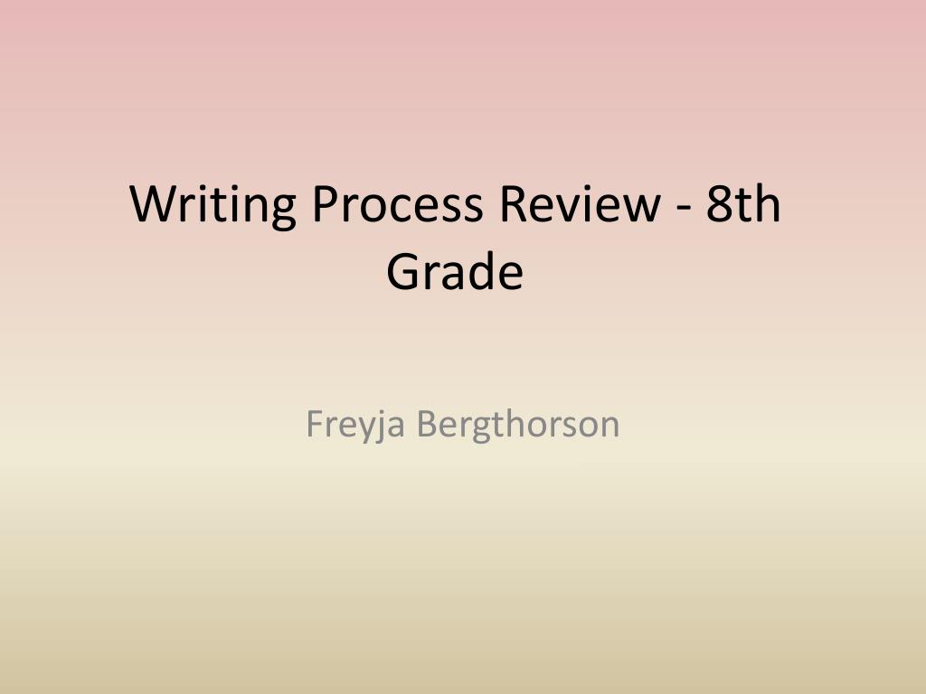 PPT - Writing Process Review - 8th Grade PowerPoint Presentation, free ...
