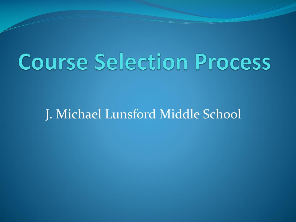 PPT - Course Selection Process PowerPoint Presentation, free download ...