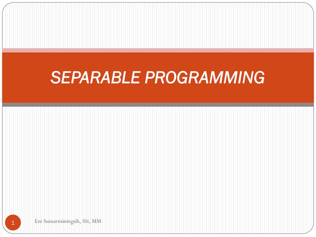 PPT - SEPARABLE PROGRAMMING PowerPoint Presentation, free download - ID ...