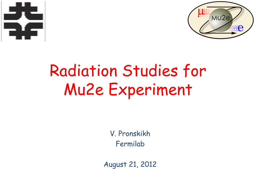 PPT - Radiation Studies for Mu2e Experiment PowerPoint Presentation ...