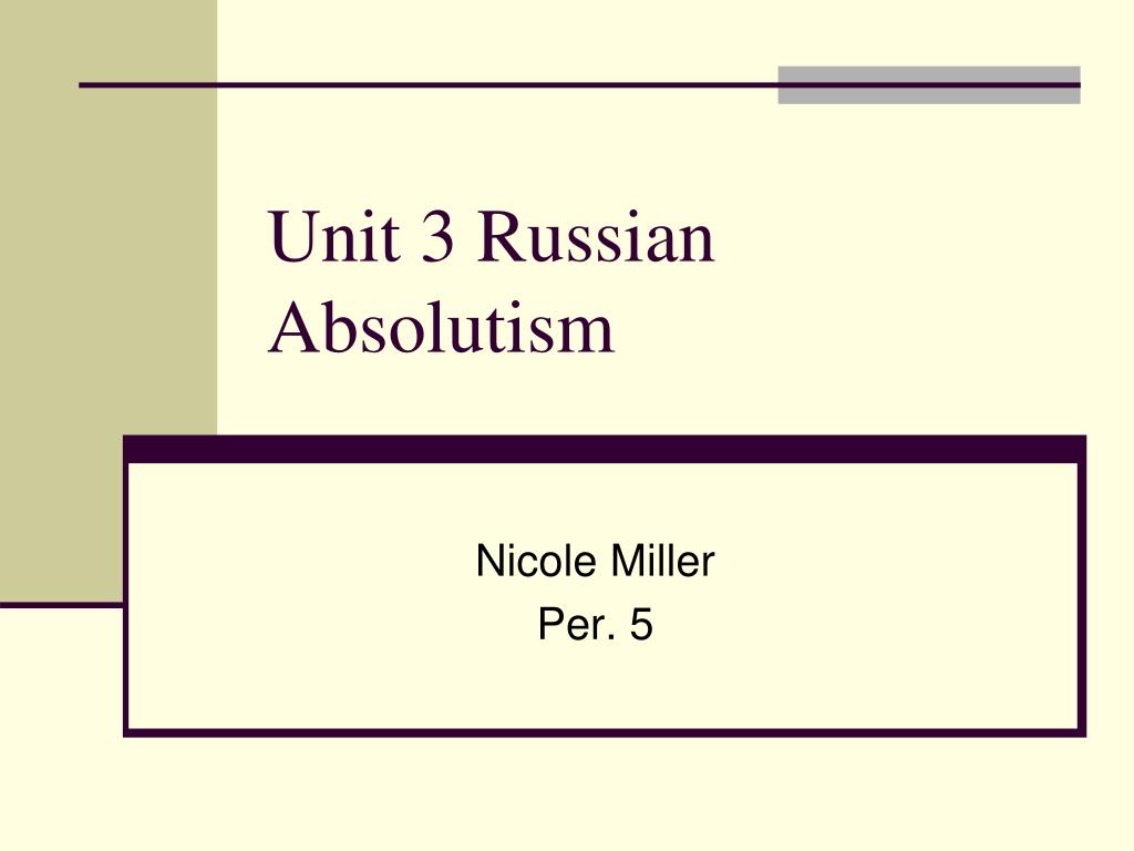 PPT - Unit 3 Russian Absolutism PowerPoint Presentation, free download ...