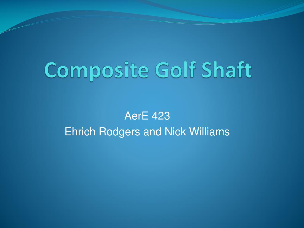PPT - Composite Golf Shaft PowerPoint Presentation, free download - ID ...