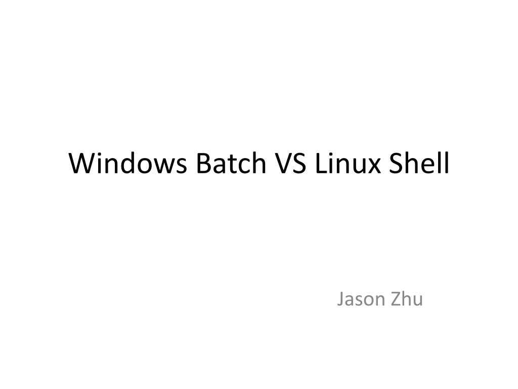PPT - Windows Batch VS Linux Shell PowerPoint Presentation, free ...