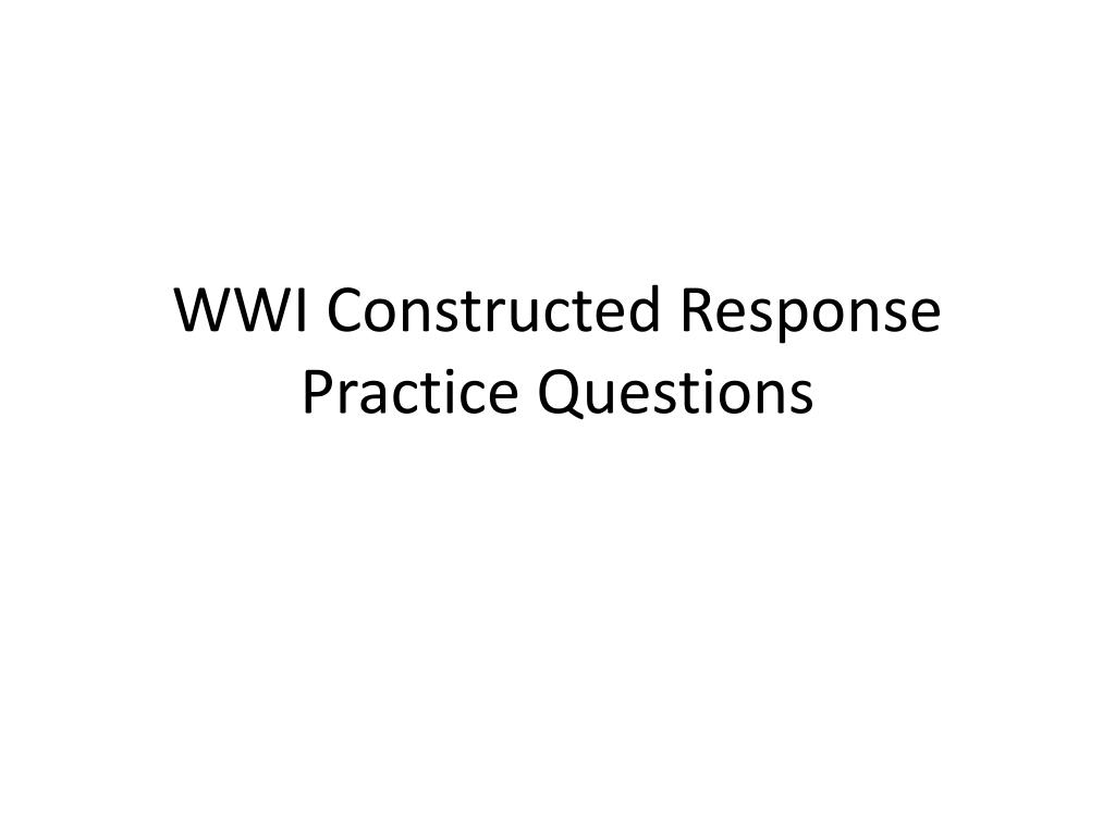PPT - WWI Constructed Response Practice Questions PowerPoint ...