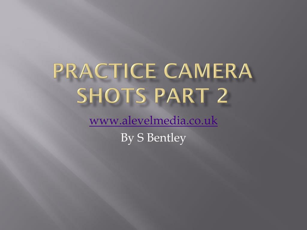 PPT - Practice Camera Shots Part 2 PowerPoint Presentation, free ...