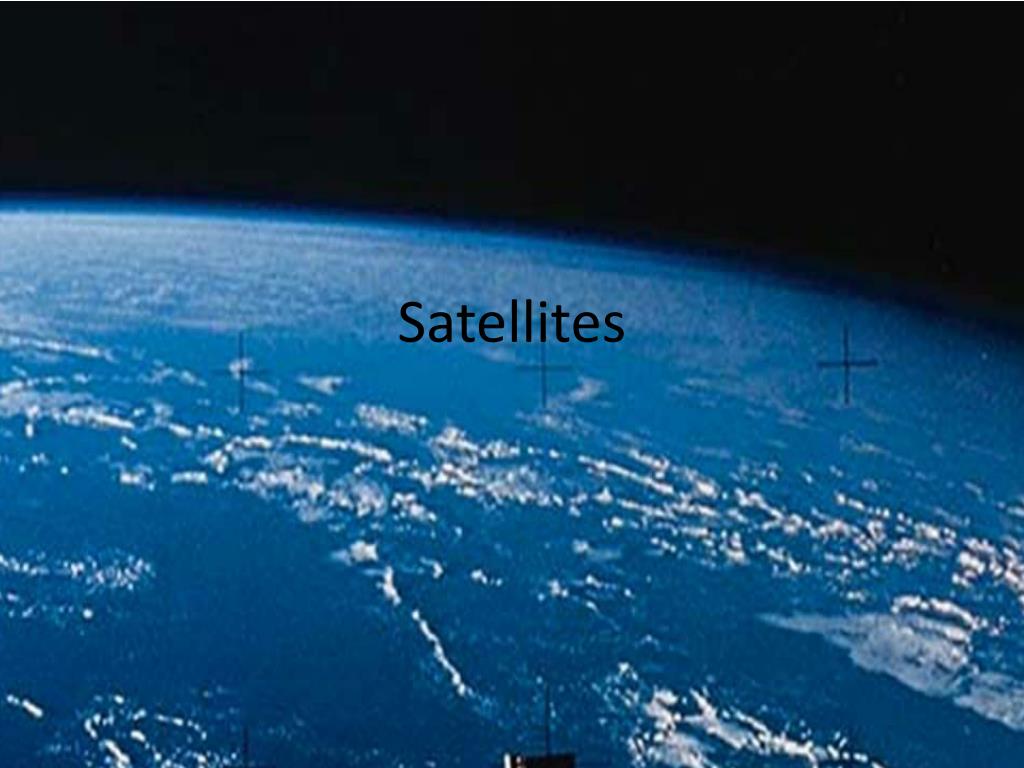 PPT - Satellites PowerPoint Presentation, free download - ID:2644856