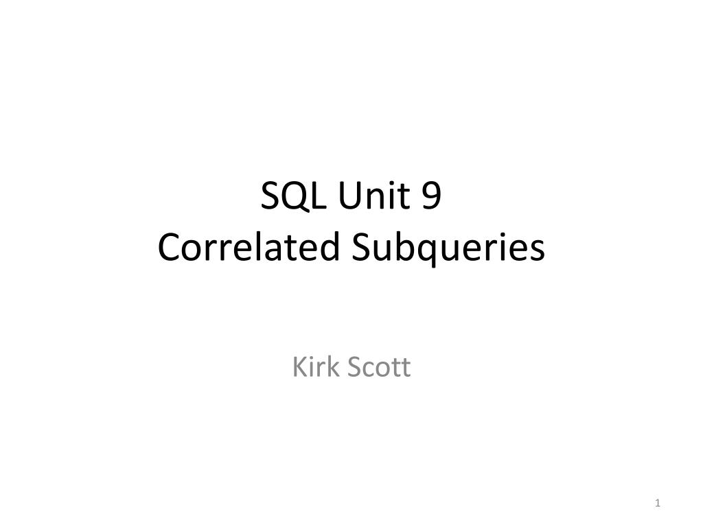 PPT - SQL Unit 9 Correlated Subqueries PowerPoint Presentation, free ...