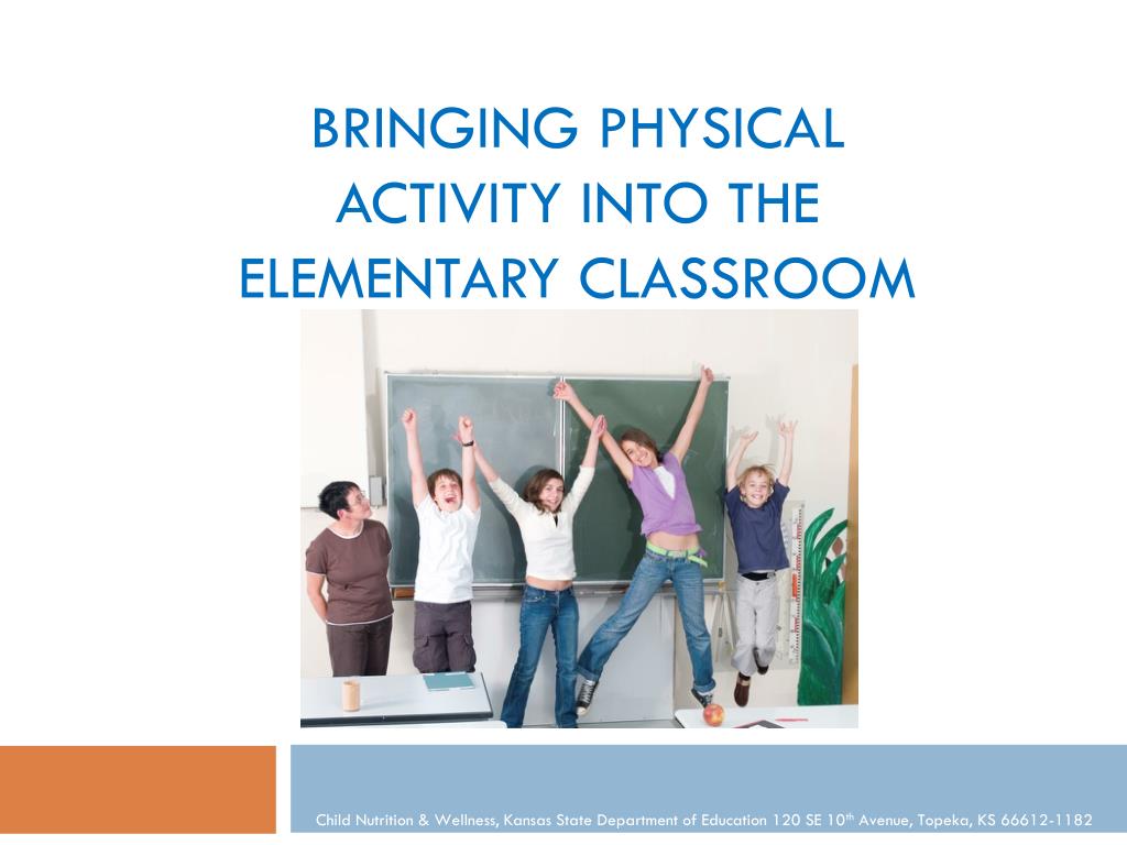 PPT - Bringing Physical Activity into the Elementary Classroom ...