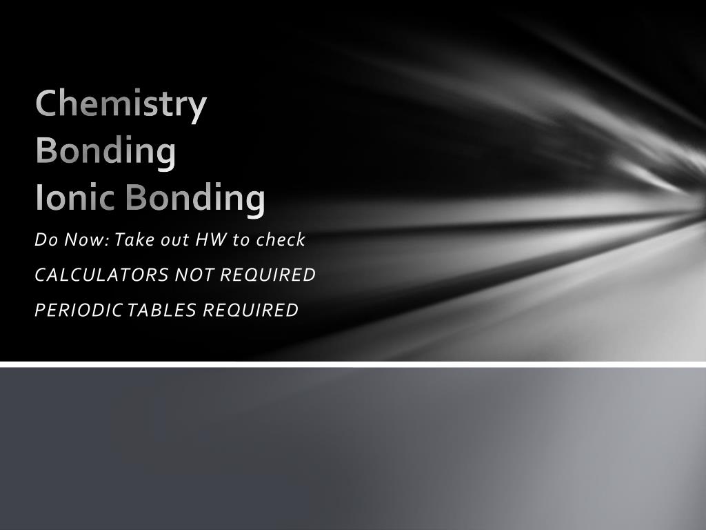 PPT - Chemistry Bonding Ionic Bonding PowerPoint Presentation, free ...