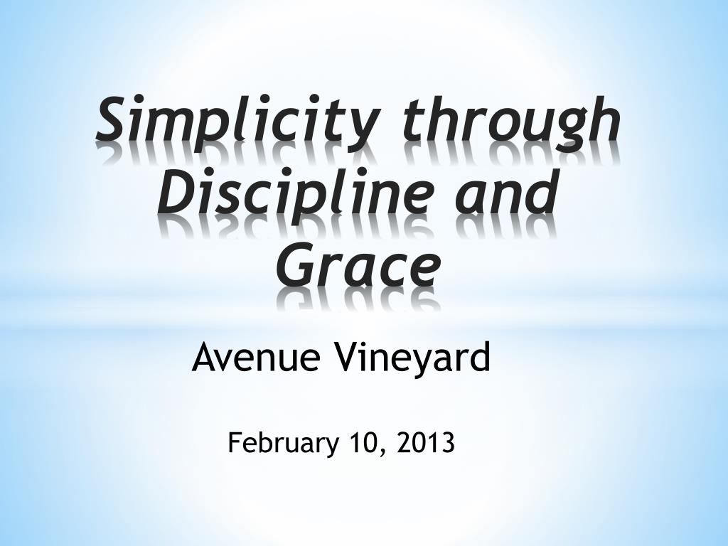 PPT - Simplicity through Discipline and Grace PowerPoint Presentation ...