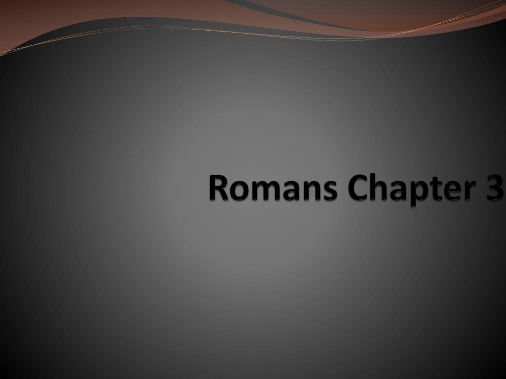 PPT - Romans Chapter 3 PowerPoint Presentation, free download - ID:2646529