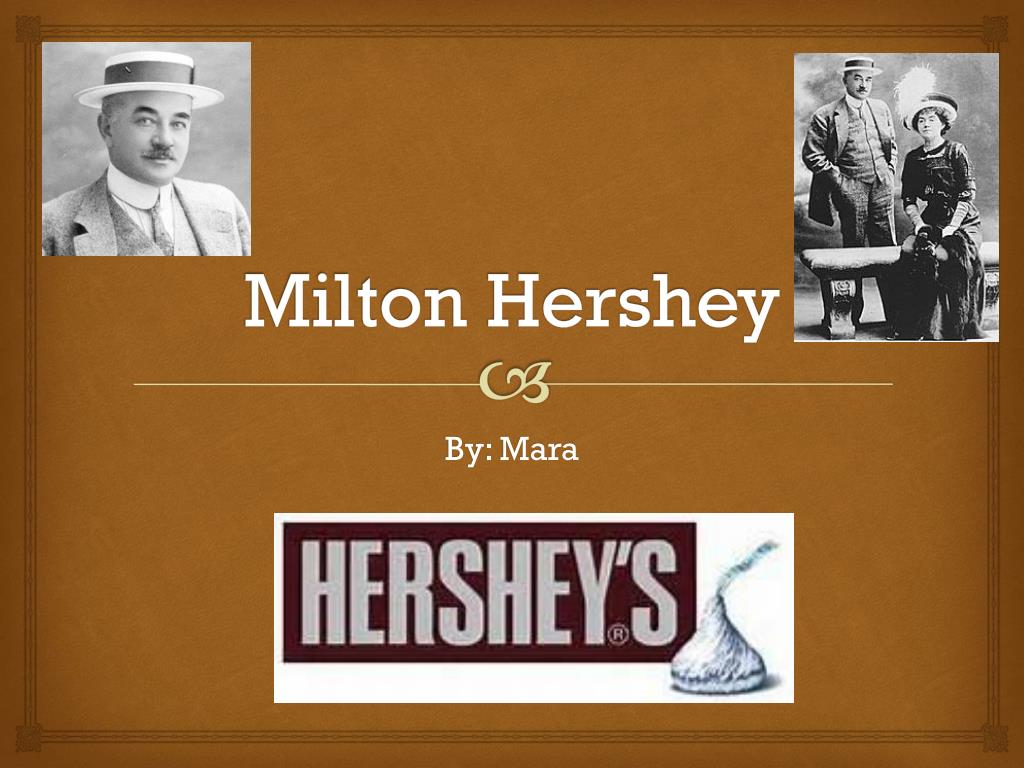 PPT - Milton Hershey PowerPoint Presentation, free download - ID:2648957