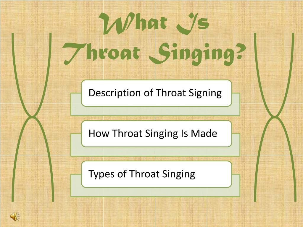 PPT - What Is Throat Singing? PowerPoint Presentation, free download ...