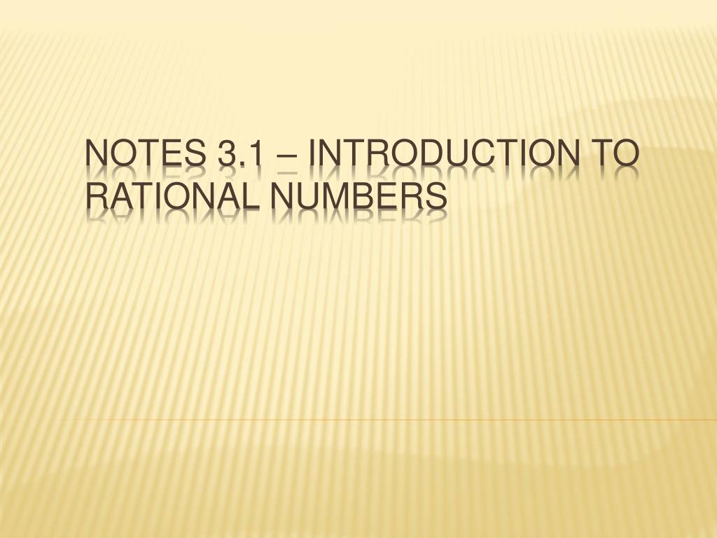 PPT - Notes 3.1 – Introduction to rational numbers PowerPoint ...
