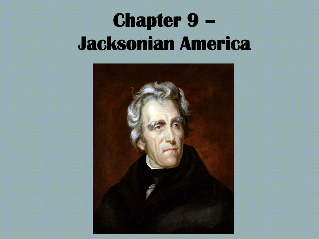 PPT - Chapter 9 – Jacksonian America PowerPoint Presentation, free ...