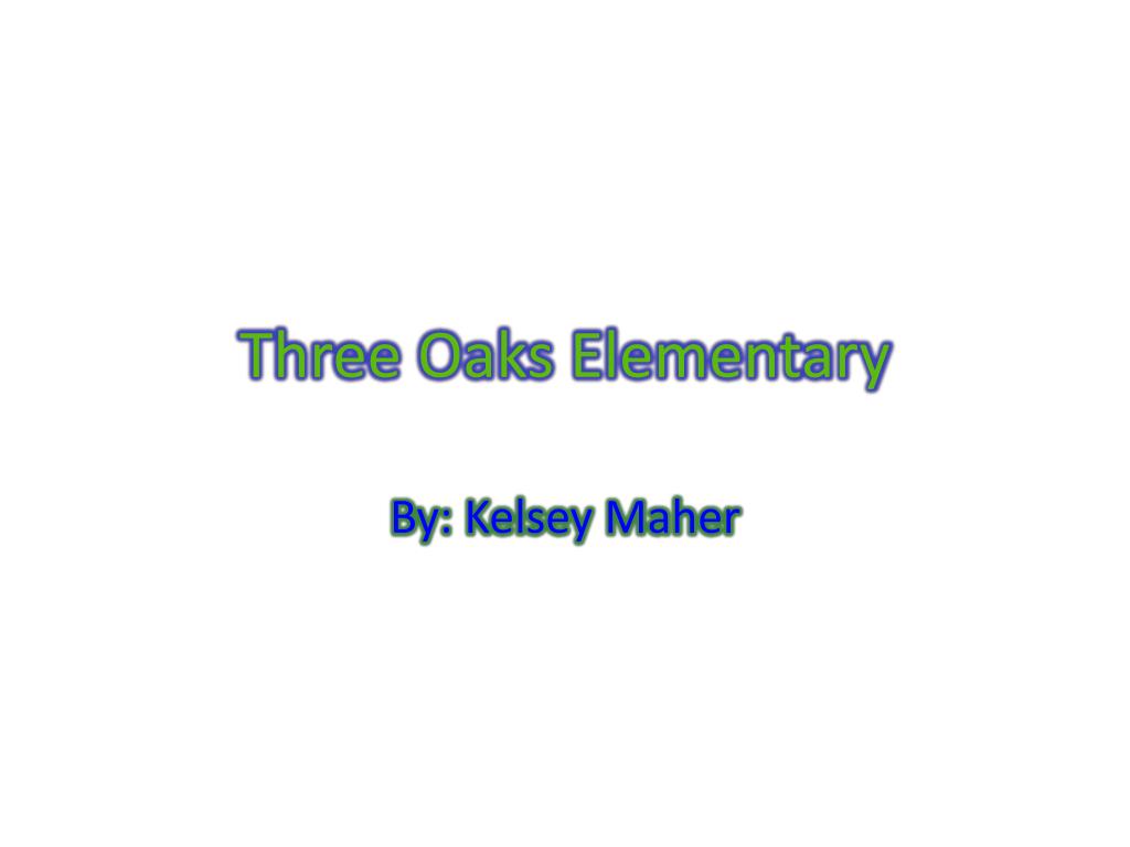 PPT - Three Oaks Elementary PowerPoint Presentation, free download - ID ...