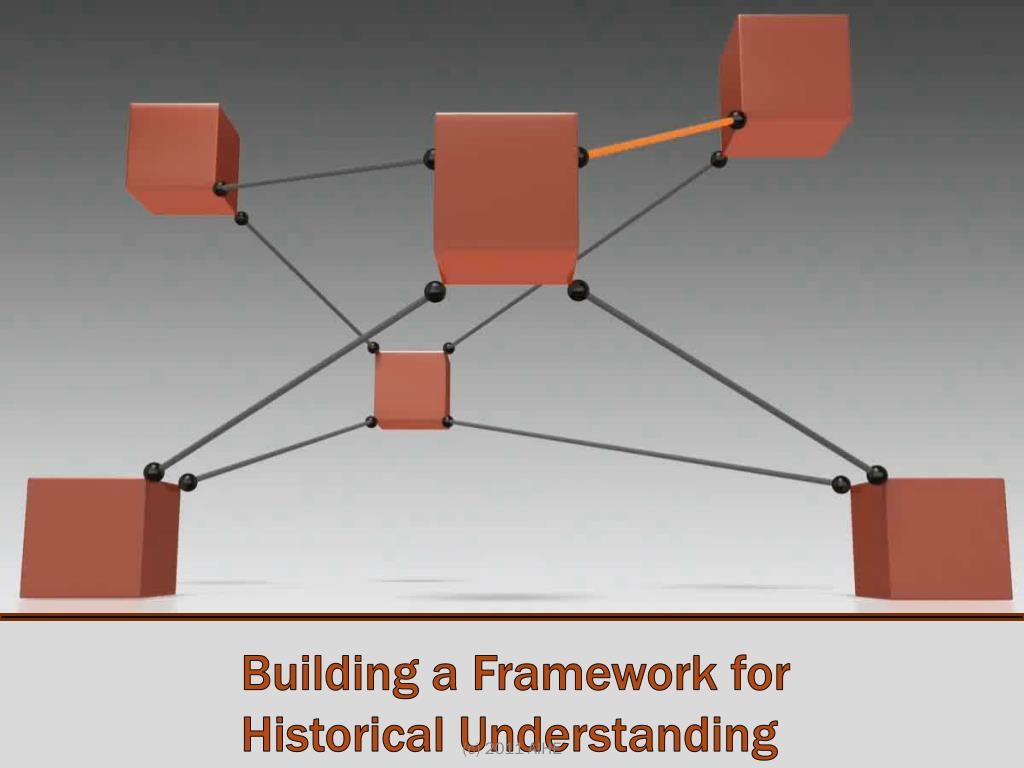 PPT - Building a Framework for Historical Understanding PowerPoint ...