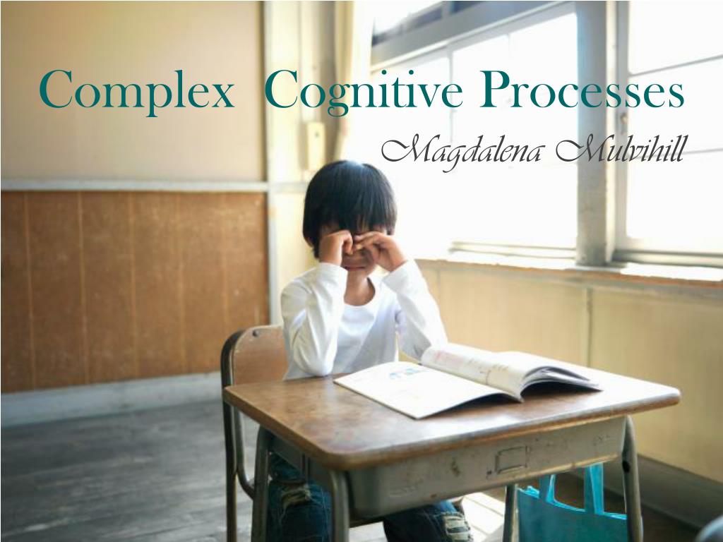 PPT - Complex Cognitive Processes PowerPoint Presentation, free ...