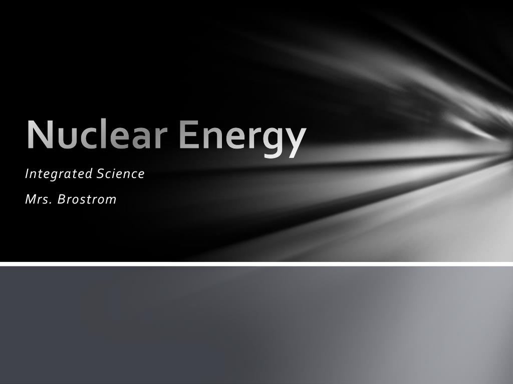 PPT - Nuclear Energy PowerPoint Presentation, free download - ID:2651603