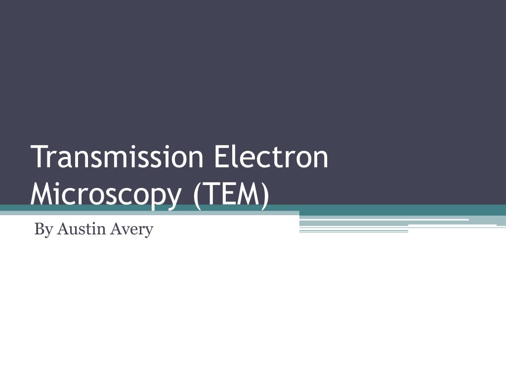 PPT - Transmission Electron Microscopy (TEM) PowerPoint Presentation ...