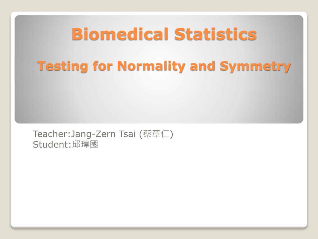 PPT - Biomedical Statistics Testing for Normality and Symmetry ...