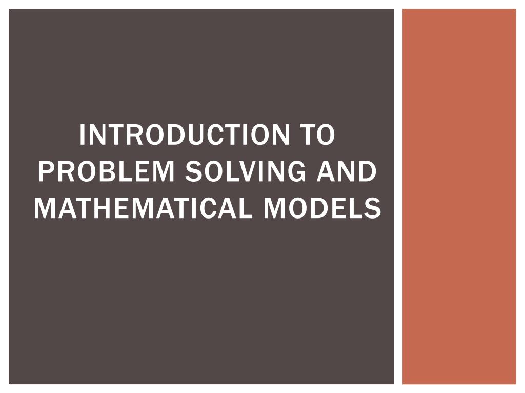 PPT - Introduction to problem solving and Mathematical Models ...