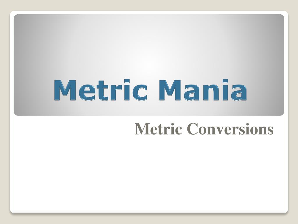 PPT - Metric Mania PowerPoint Presentation, free download - ID:2652825