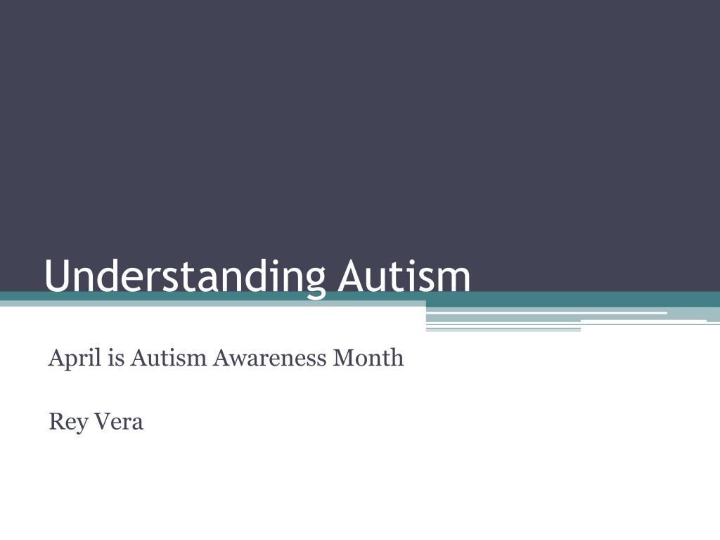 PPT - Understanding Autism PowerPoint Presentation, free download - ID ...
