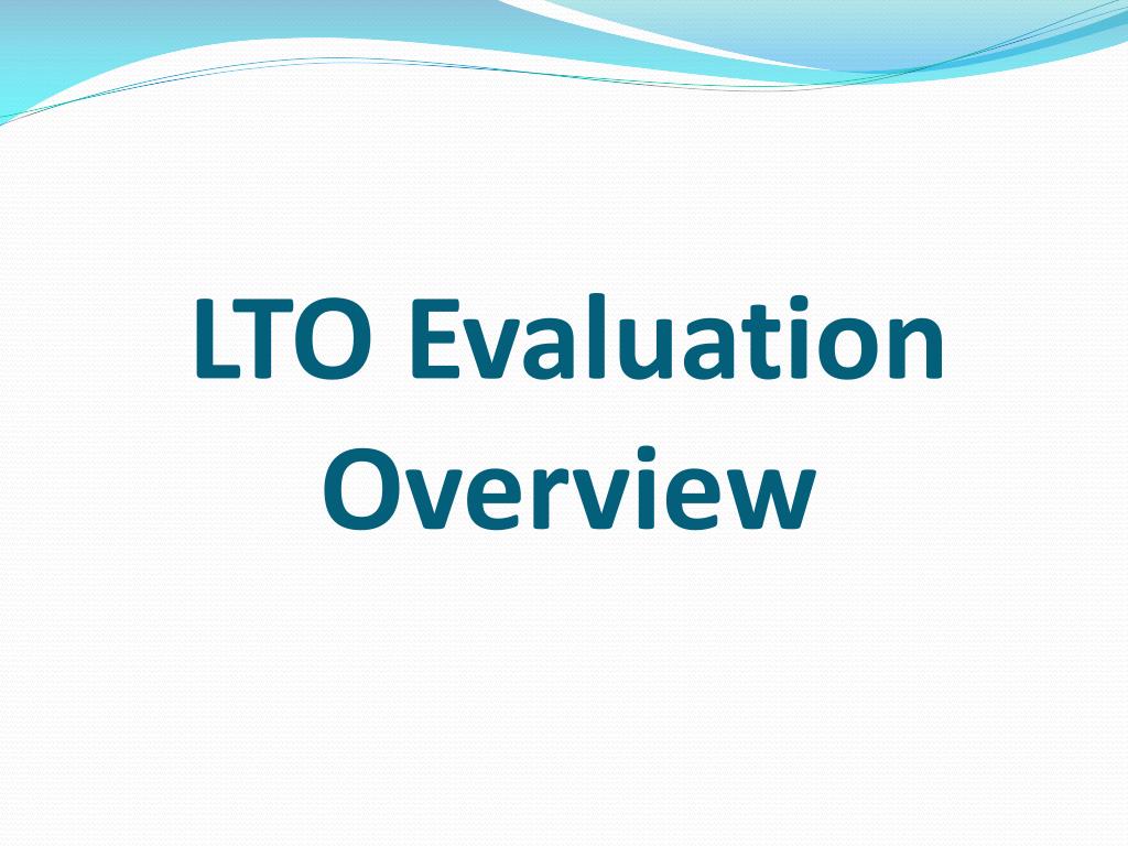 PPT - LTO Evaluation Overview PowerPoint Presentation, free download ...