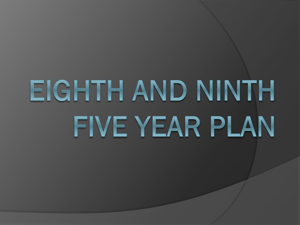 PPT - EIGHTH AND NINTH FIVE YEAR PLAN PowerPoint Presentation, free download - ID:2654393
