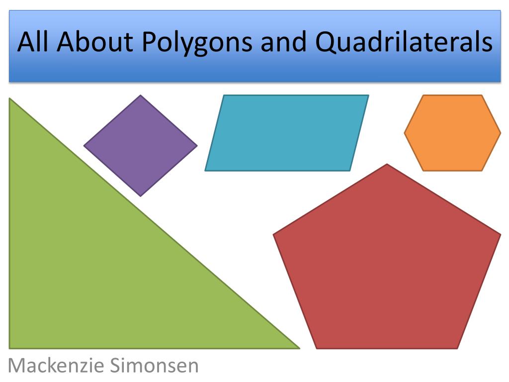 PPT - All About Polygons and Quadrilaterals PowerPoint Presentation ...