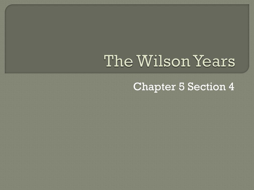 PPT - The Wilson Years PowerPoint Presentation, free download - ID:2655276