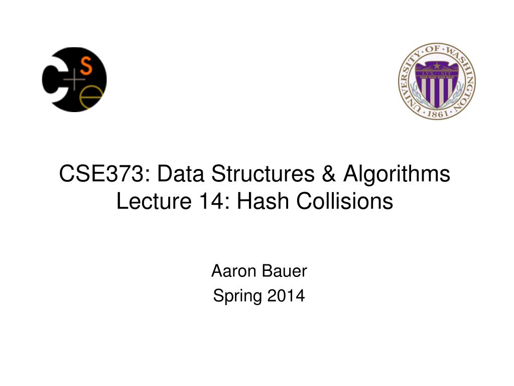 PPT - CSE373: Data Structures & Algorithms Lecture 14: Hash Collisions PowerPoint Presentation ...