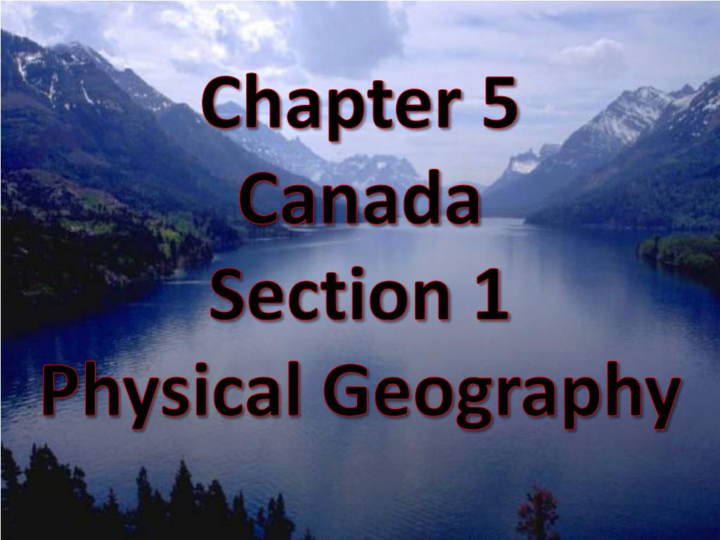 PPT - Chapter 5 Canada Section 1 Physical Geography PowerPoint ...