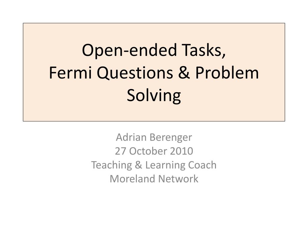 PPT - Open-ended Tasks, Fermi Questions & Problem Solving PowerPoint ...