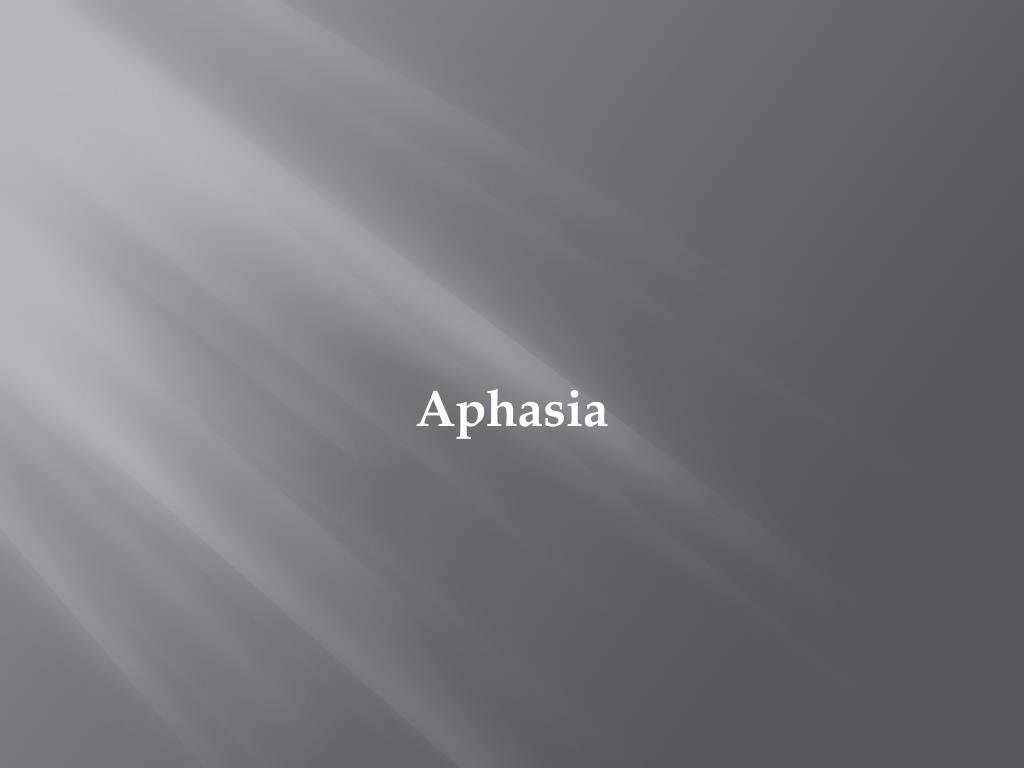 PPT - Aphasia PowerPoint Presentation, free download - ID:2656908