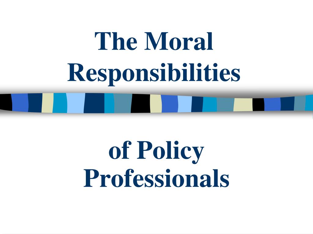 PPT - The Moral Responsibilities PowerPoint Presentation, free download ...
