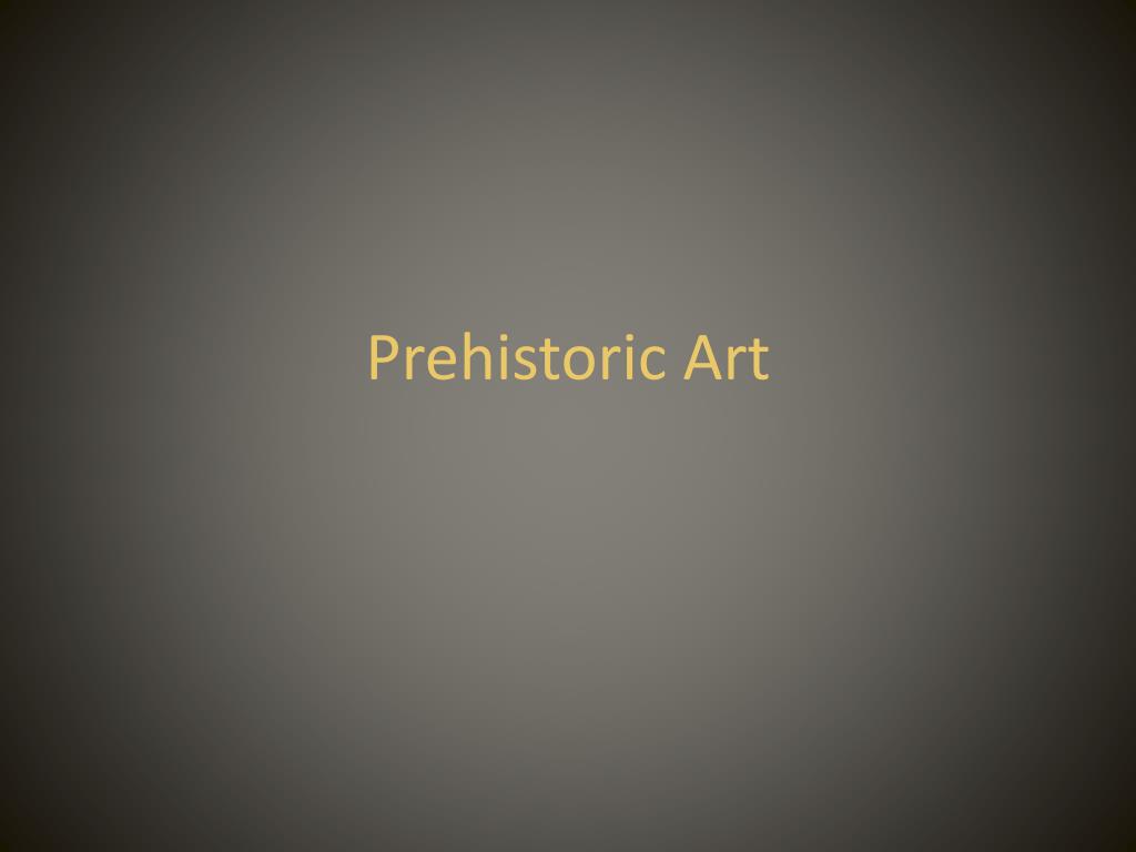 PPT - Prehistoric Art PowerPoint Presentation, free download - ID:2657519