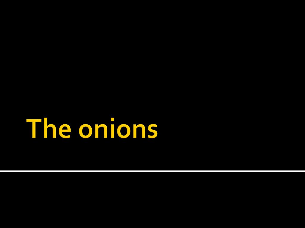 PPT - The onions PowerPoint Presentation, free download - ID:2657853