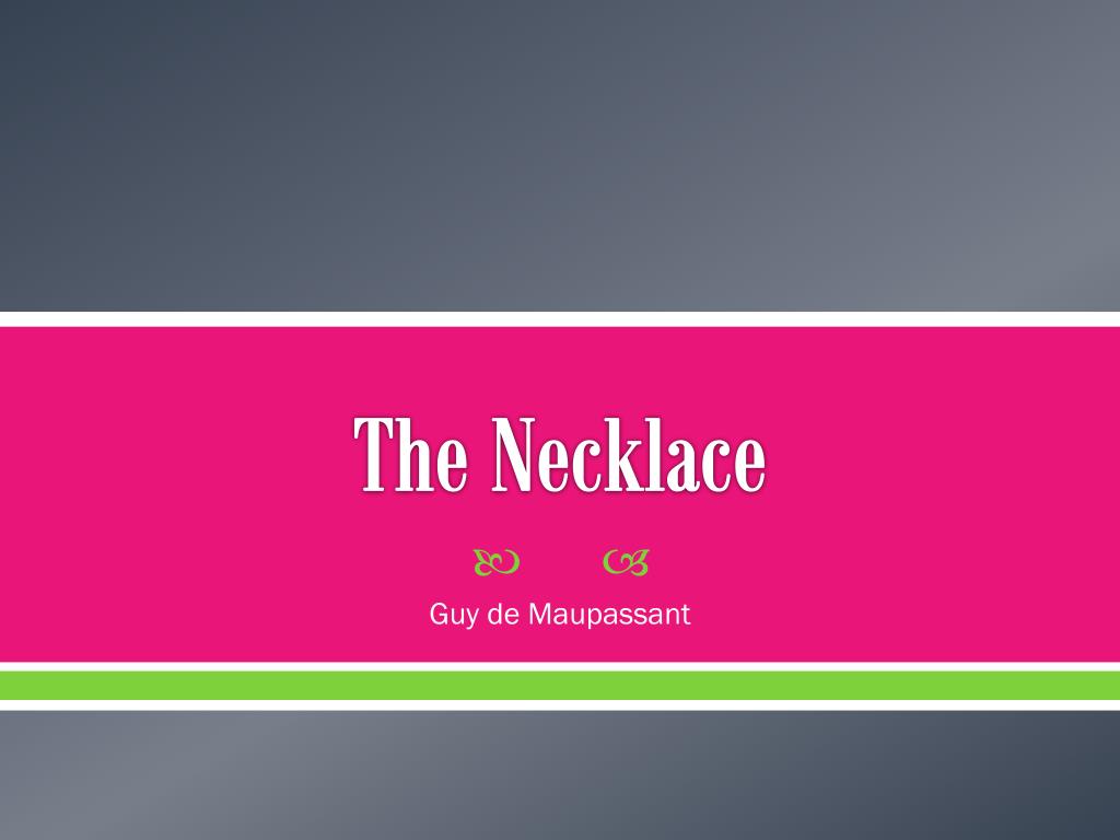 PPT - The Necklace PowerPoint Presentation, free download - ID:2658074