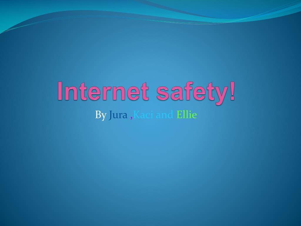 PPT - Internet safety! PowerPoint Presentation, free download - ID:2659025