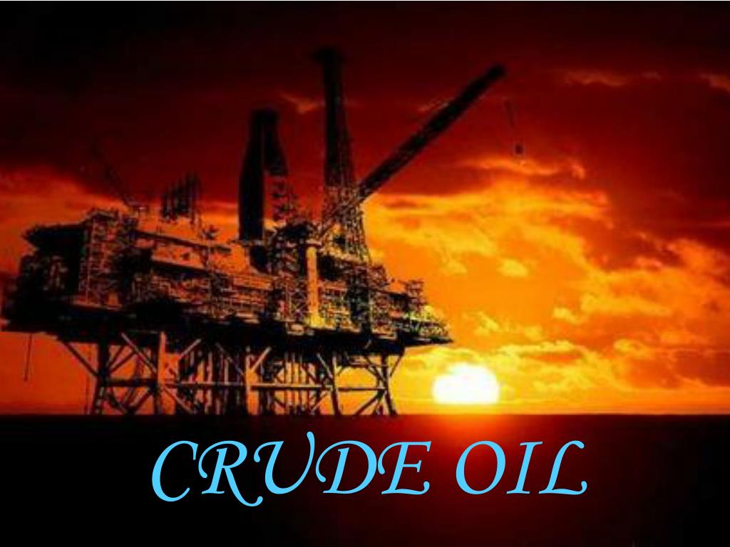 PPT - CRUDE OIL PowerPoint Presentation, free download - ID:2659948