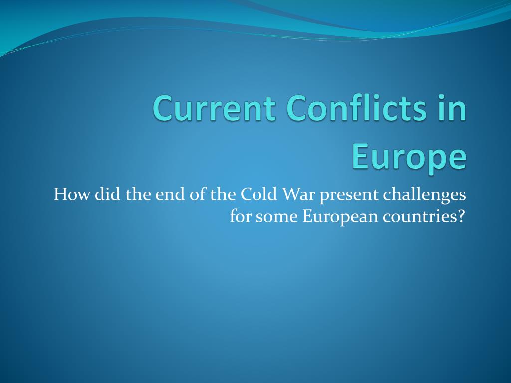 PPT - Current Conflicts in Europe PowerPoint Presentation, free ...